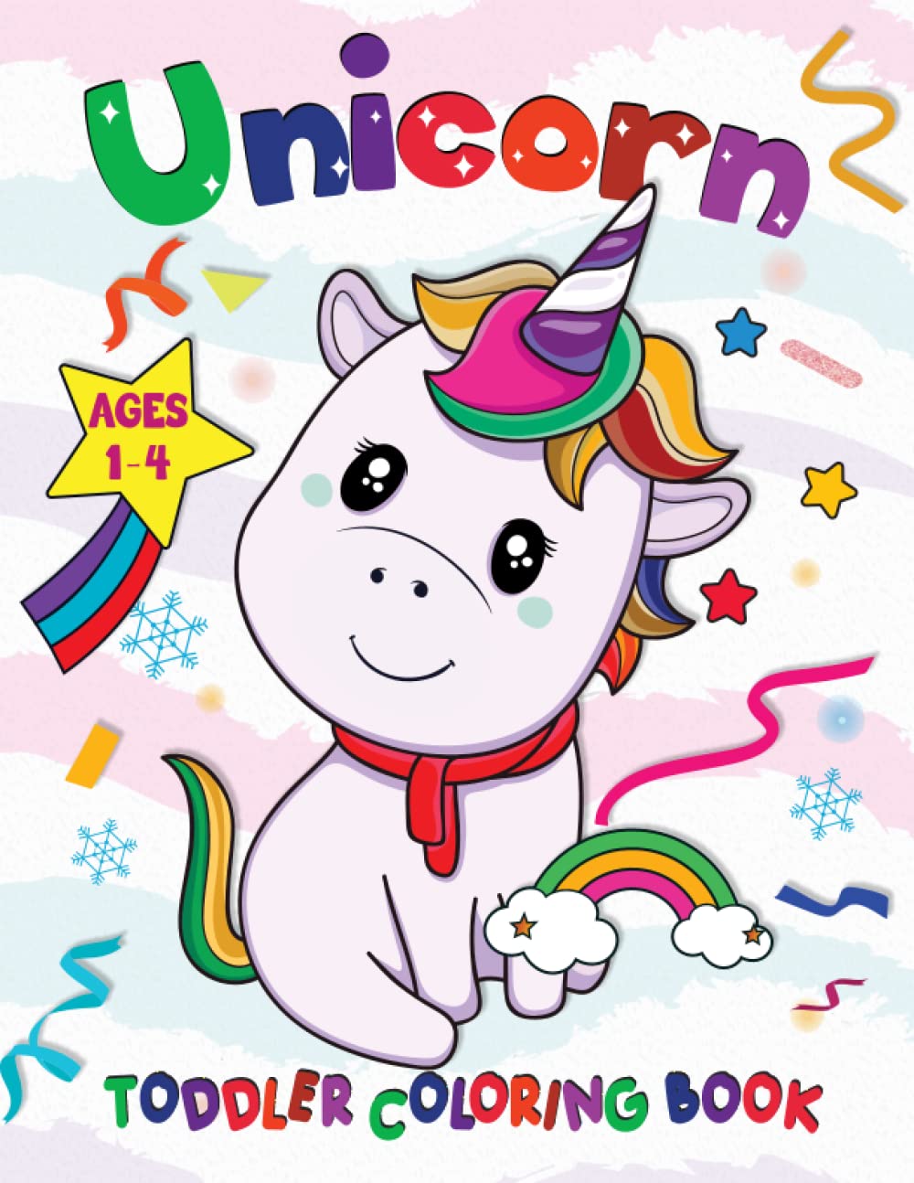 Cute Unicorn Coloring Book For Toddlers: 50 Unique Designs for Kids Ages 1-4, Fun Unicorn Activity Book With Beautiful Coloring Pages for Boys and Girls (Big Coloring Book)