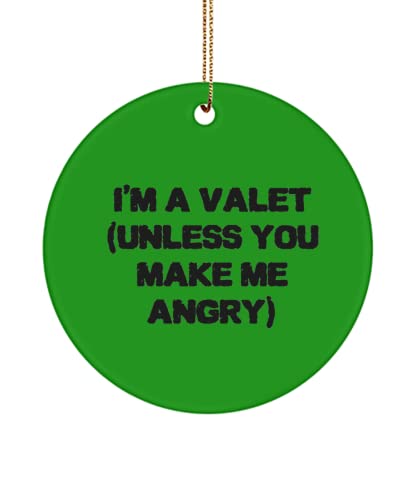 I'm a Valet (Unless You Make me Angry) Circle Ornament, Valet , Motivational for Valet