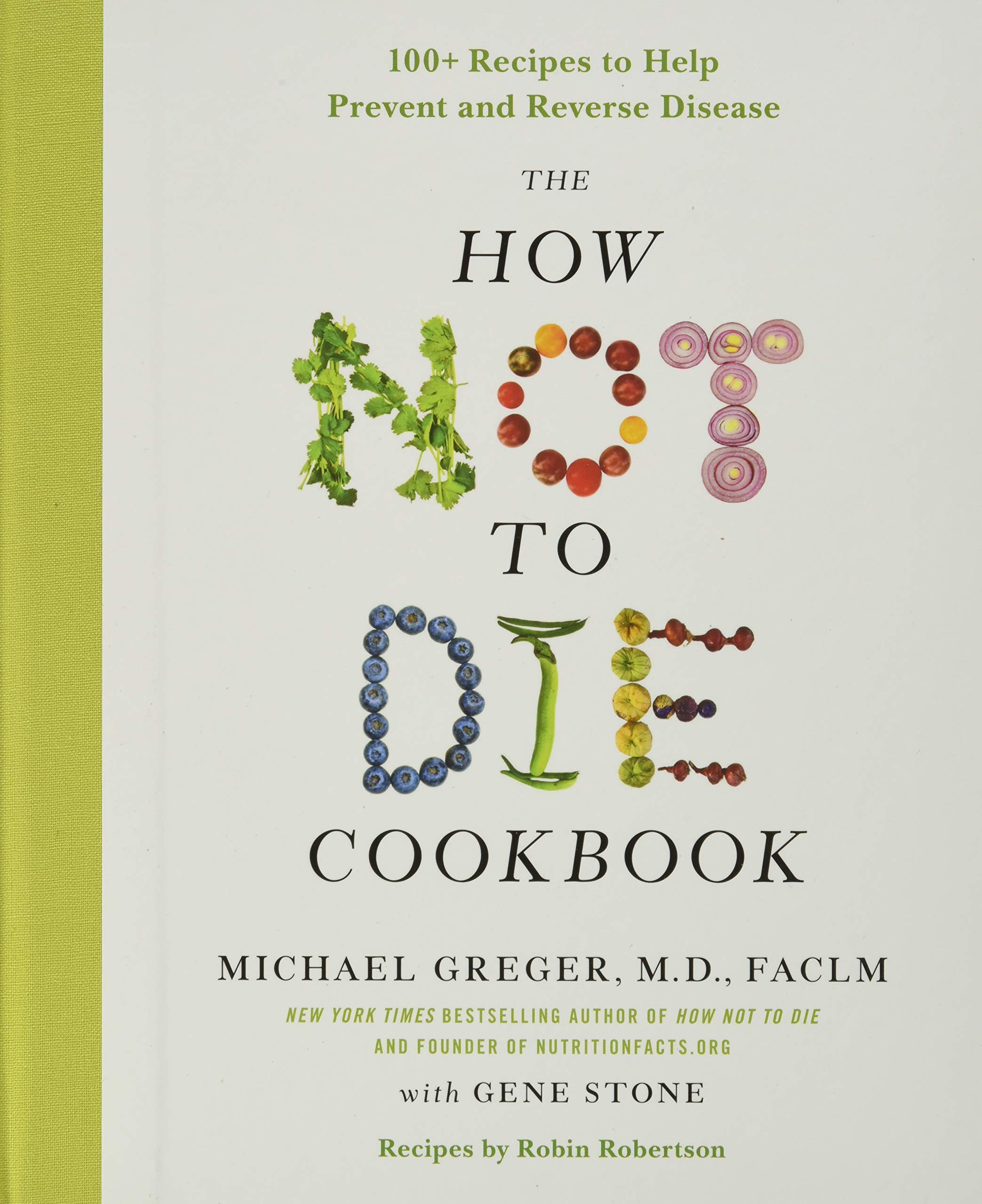 The How Not to Die Cookbook: 100+ Recipes to Help Prevent and Reverse Disease