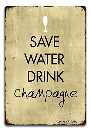 Save Water Drink Champagne Tin 20X30 cm Retro Look Decoration Plaque Sign for Home Kitchen Bathroom Farm Garden Garage Inspirational Quotes Wall Decor