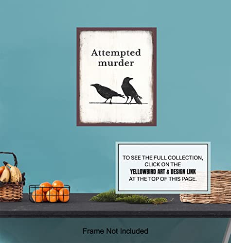Crow Raven Wall Art & Decor - Unique Gift for Ornithology, Attempted Murder Mystery, True Crime, Bird Watching, Birdwatching, Writer, Author, Ornithologist, Men, Women - Funny Sayings Poster