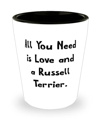 Cool Russell Terrier Dog Gifts, All You Need is Love and a Russell Terrier, Nice Shot Glass For Dog Lovers From Friends