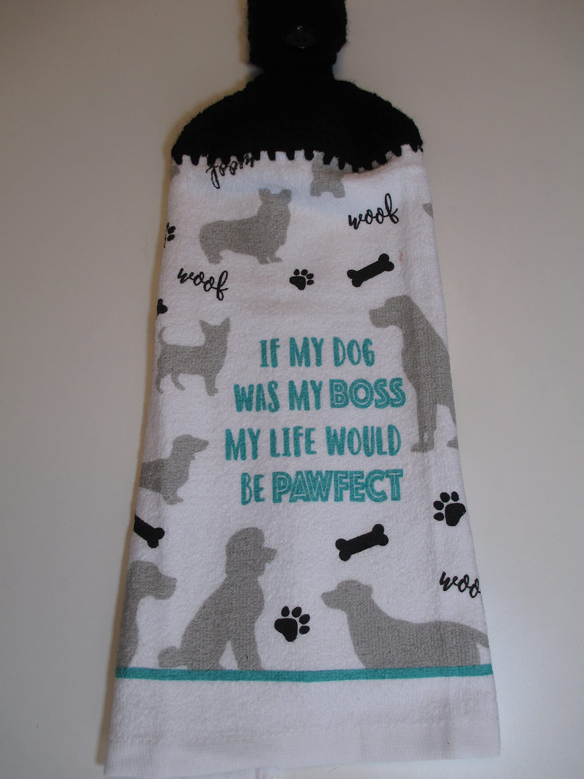Crocheted FULL Towel If My Dog Was My Boss My Life Would Be Pawfect Perfect Kitchen Towel with Black yarn