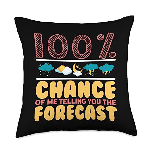 funny meteorology gifts meteorologist for kids Tee Funny 100 Percent Chance of Me Telling You The Forecast Throw Pillow, 18x18, Multicolor