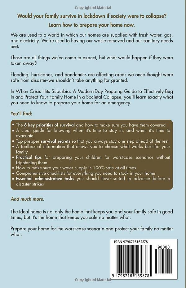 When Crisis Hits Suburbia: A Modern-Day Prepping Guide to Effectively Bug in and Protect Your Family Home in a Societal Collapse (Suburban Prepping for the Modern Family to Prepare for Any Crisis)