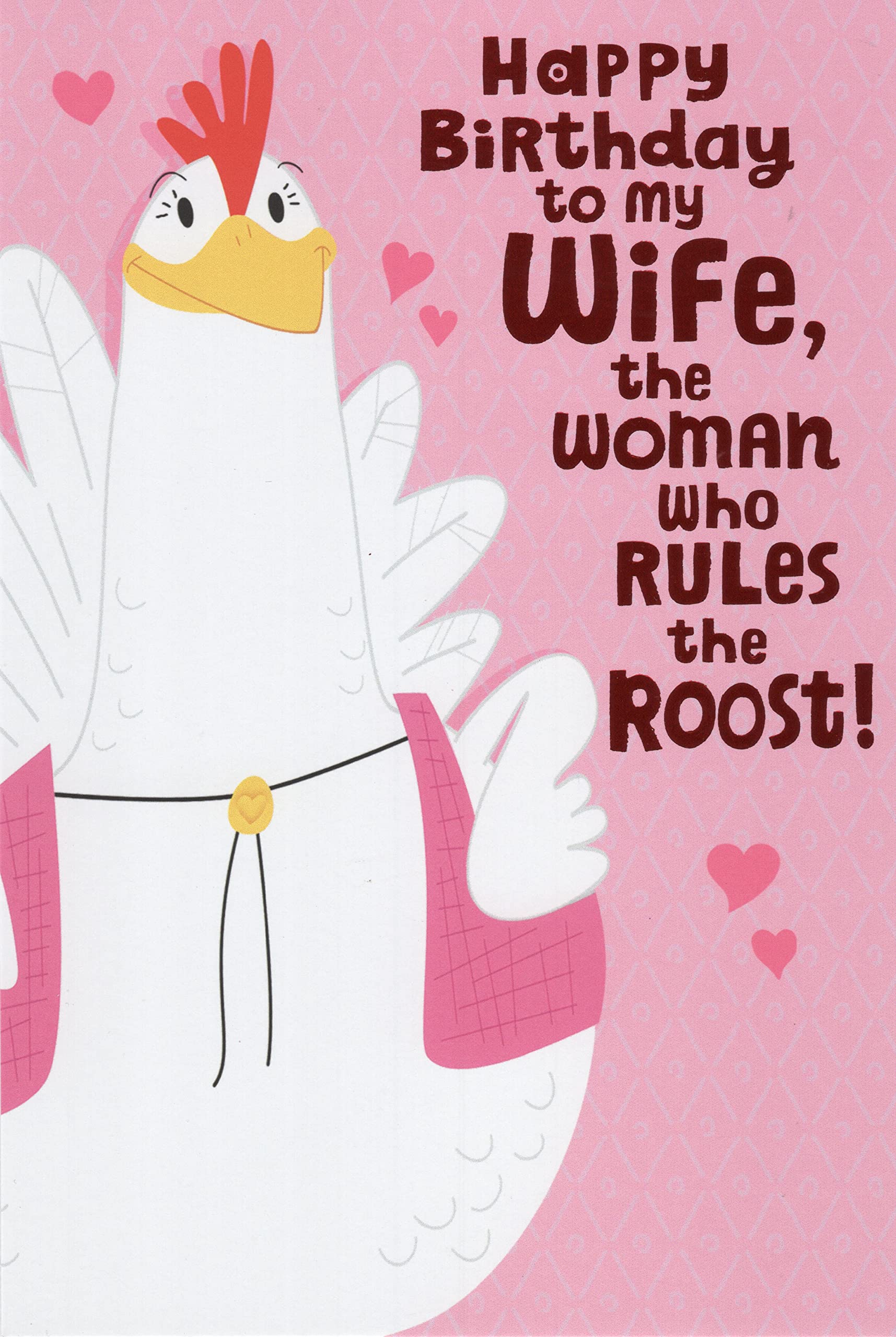 Funny Happy Birthday Card for Wife - Happy Birthday to My Wife, the Woman Who Rules the Roost! - Which Makes Sense, You Being Such a HOT CHICK and Everything.