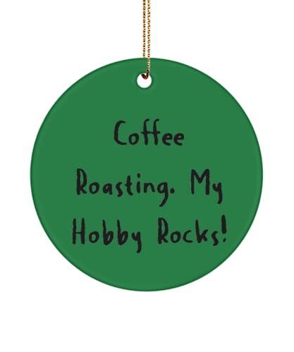 Coffee Roasting Gifts for Men Women, Coffee Roasting. My Hobby Rocks!, Unique Idea Coffee Roasting Circle Ornament, from