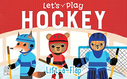Let's Play Hockey! A Lift-a-Flap Board Book for Babies and Toddlers, Ages 1-4