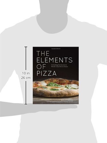 The Elements of Pizza: Unlocking the Secrets to World-Class Pies at Home [A Cookbook] [Spiral-bound] Ken Forkish