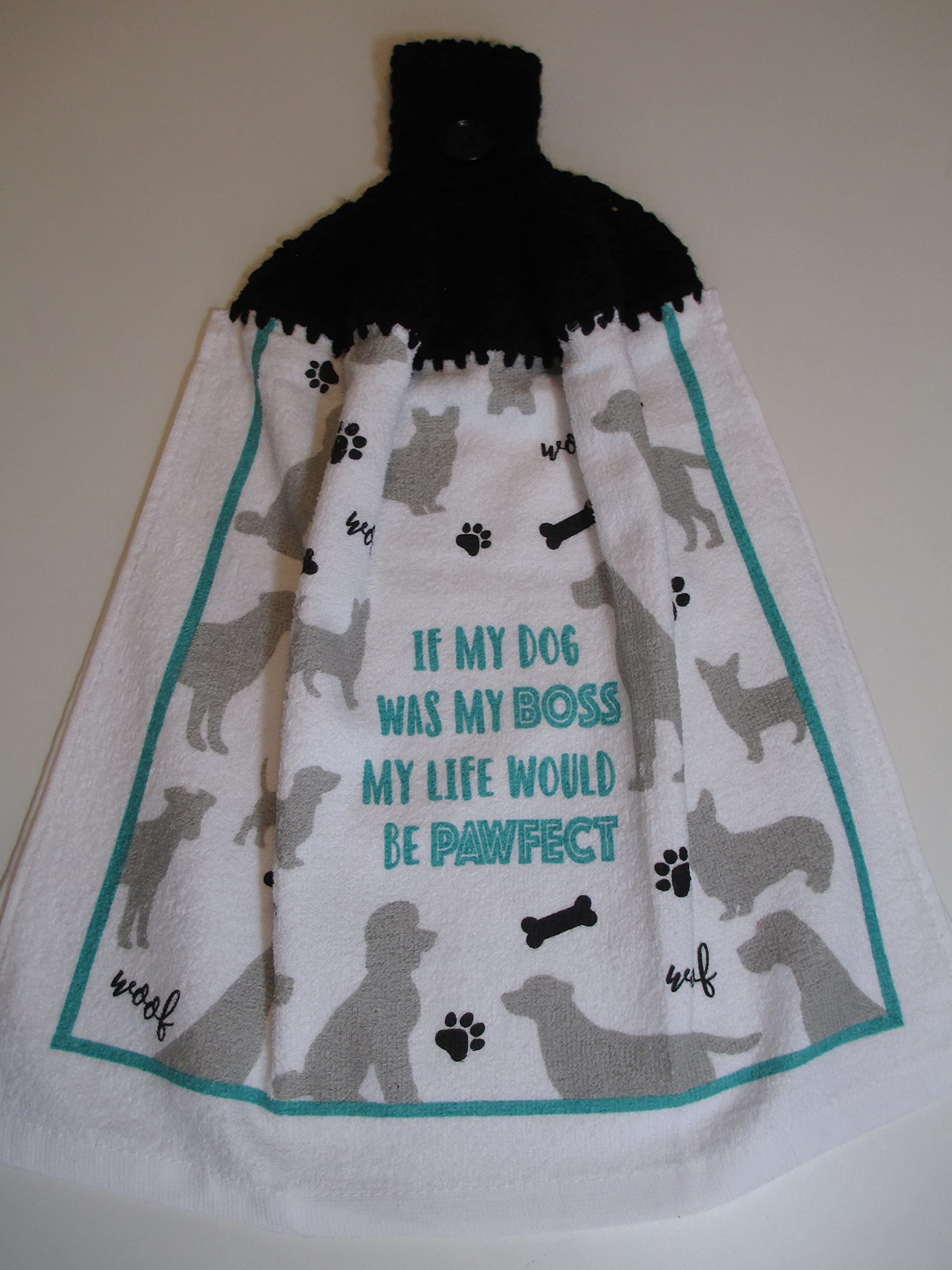 Crocheted FULL Towel If My Dog Was My Boss My Life Would Be Pawfect Perfect Kitchen Towel with Black yarn