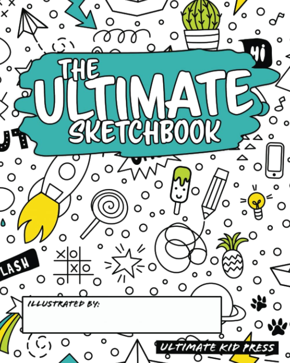 The Ultimate Sketchbook For Kids: The Perfect Notebook for Markers, Paint, & Gel-Pens . (8"x10" 110 Pages) | Great for Drawing, Writing, Painting, Sketching, and Doodling