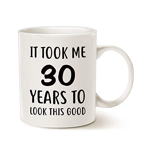 MAUAG Funny Birthday Coffee Mug, It Took Me 30 Years to Look This Good Best 30th Birthday Gifts for Family Cup White, 11 Oz