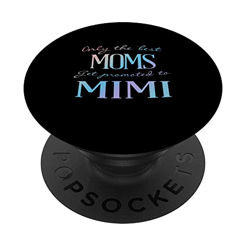 Only the best Moms get promoted to MiMi - proud grandma PopSockets Swappable PopGrip