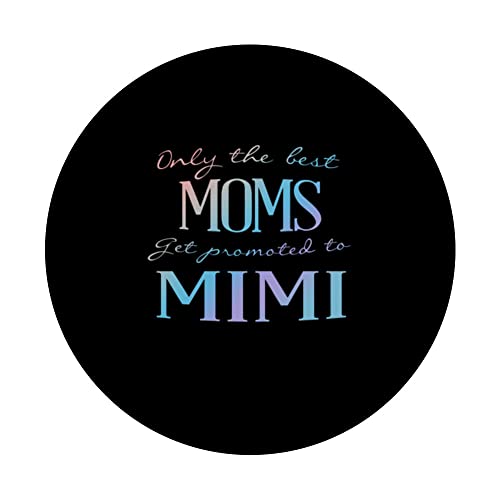 Only the best Moms get promoted to MiMi - proud grandma PopSockets Swappable PopGrip