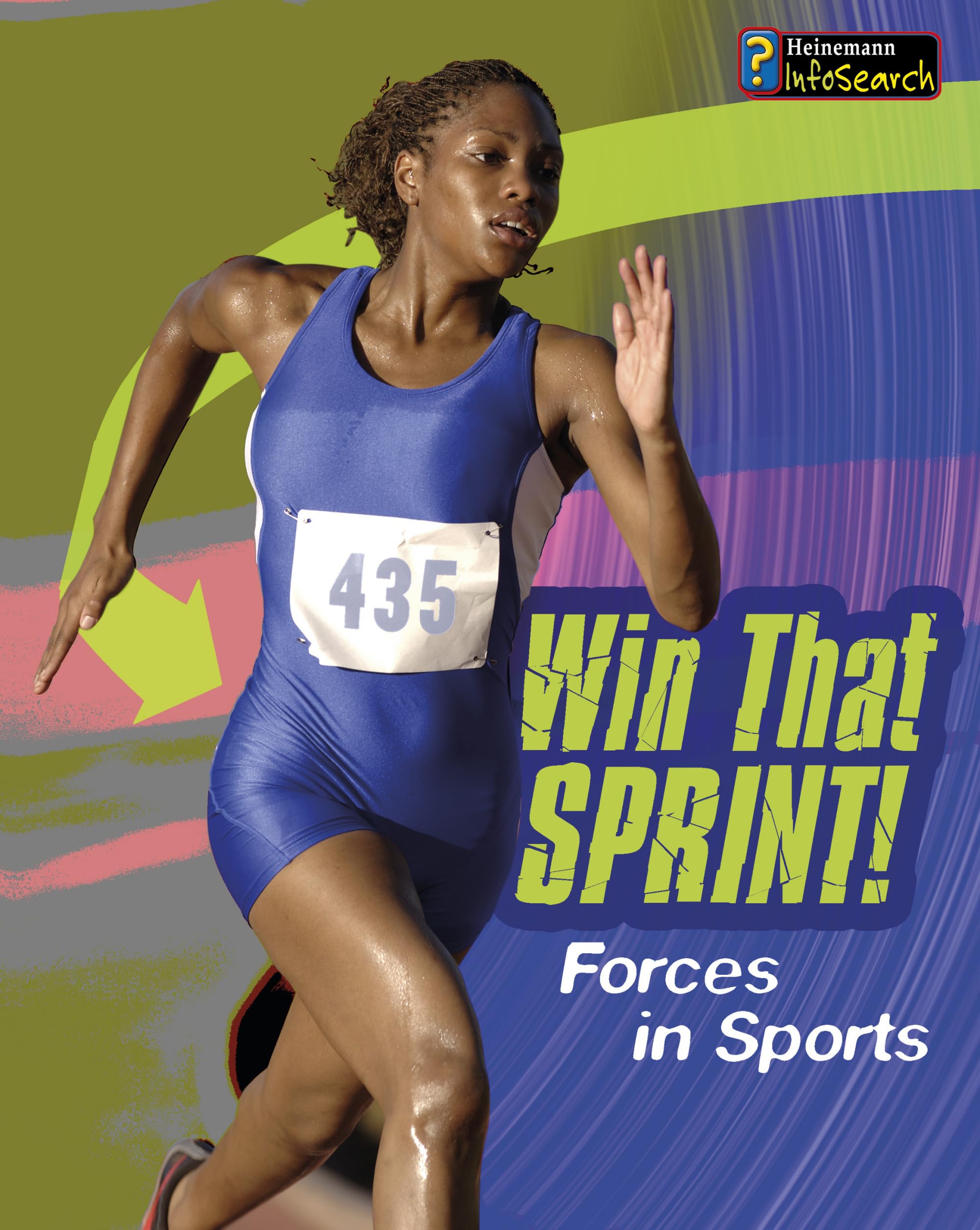 Win that Sprint!: Forces in Sport (Heinemann InfoSearch: Feel the Force)