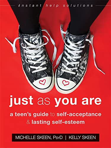 Just As You Are: A Teenās Guide to Self-Acceptance and Lasting Self-Esteem (The Instant Help Solutions Series)