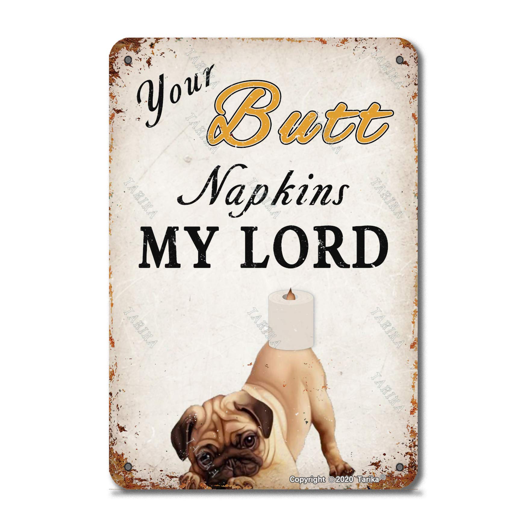 Your Butt Napkins My Lord Pug Dog Toilet Paper Metal 8X12 Inch Retro Look Decoration Crafts Sign for Home Kitchen Bathroom Farm Garden Garage Funny Wall Decor