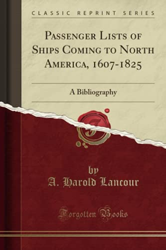 Passenger Lists of Ships Coming to North America, 1607-1825 (Classic Reprint): A Bibliography
