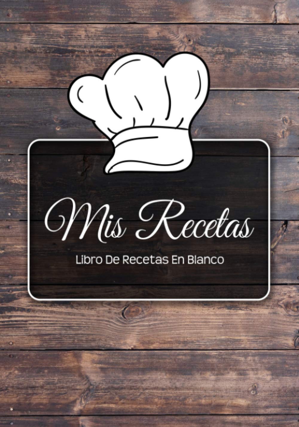 Libro De Recetas En Blanco: Libro De Cocina Personalizado Para Escribir Hasta 125 Recetas y Notas Paginas Decoradas Para Anotar Tus Propios y Favoritas Platos (Diseño De Madera) (Spanish Edition)