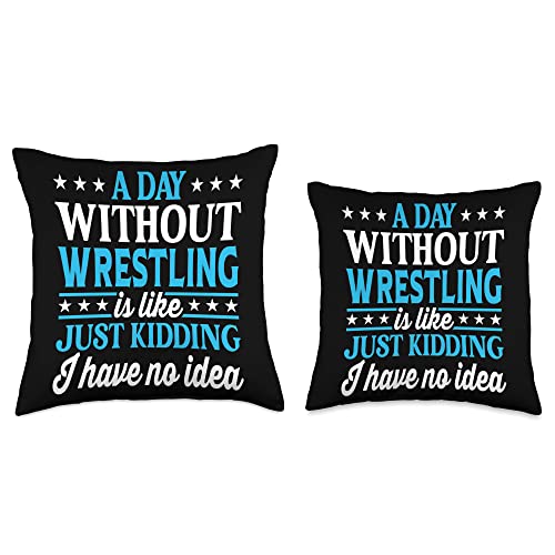 Funny Wrestling Gift Wrestling Birthday Gift A Day Without Funny Wrestling Throw Pillow, 16x16, Multicolor