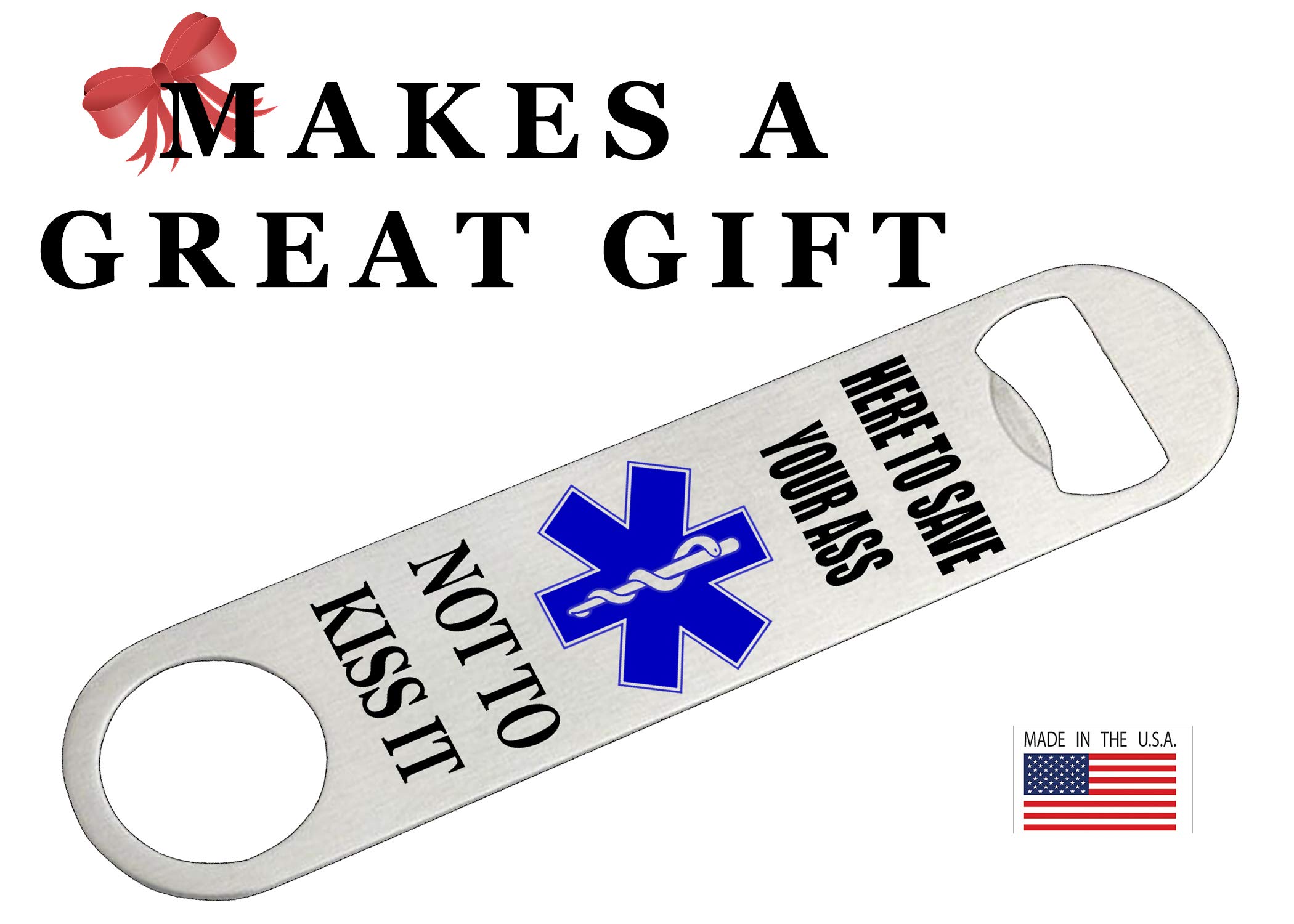 EMT EMS Paramedic Speed Bottle Opener Heavy Duty Gift Ambulance Here to Save