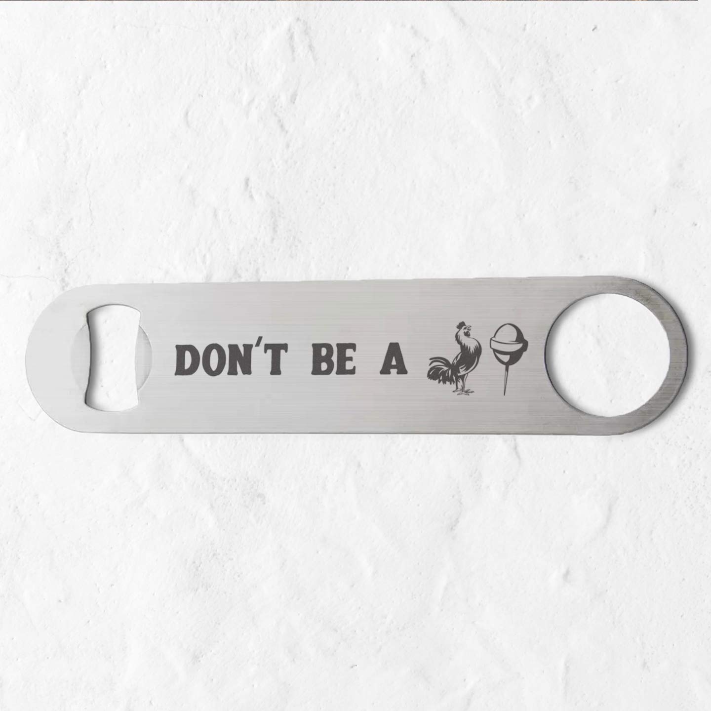 Don't Be A C*ck Sucker Funny Stainless Steel Heavy Duty Flat Bar Key Beer Laser Etched Bottle Opener