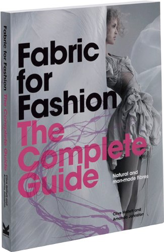 Fabric for Fashion: The Complete Guide: Natural and Man-made Fibers