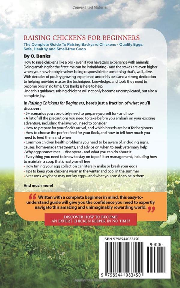 Raising Chickens for Beginners: The Complete Guide To Raising Backyard Chickens - Quality Eggs, Safe, Healthy and Smell-free Coop