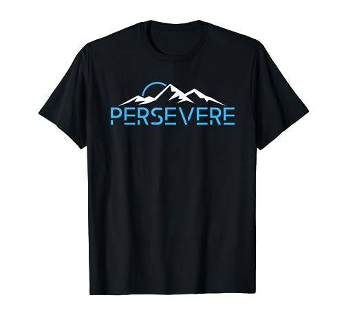Mountains Hiking Inspiration Persevere T-Shirt