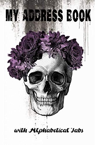 My Address Book with tabs: Address book with skulls Cover, with alphabetical organizer tabs for Record Names, Addresses, Phone Numbers, E-mail and Birthdays, Size 6x9 105 page.