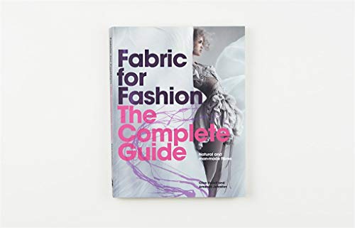 Fabric for Fashion: The Complete Guide: Natural and Man-made Fibers
