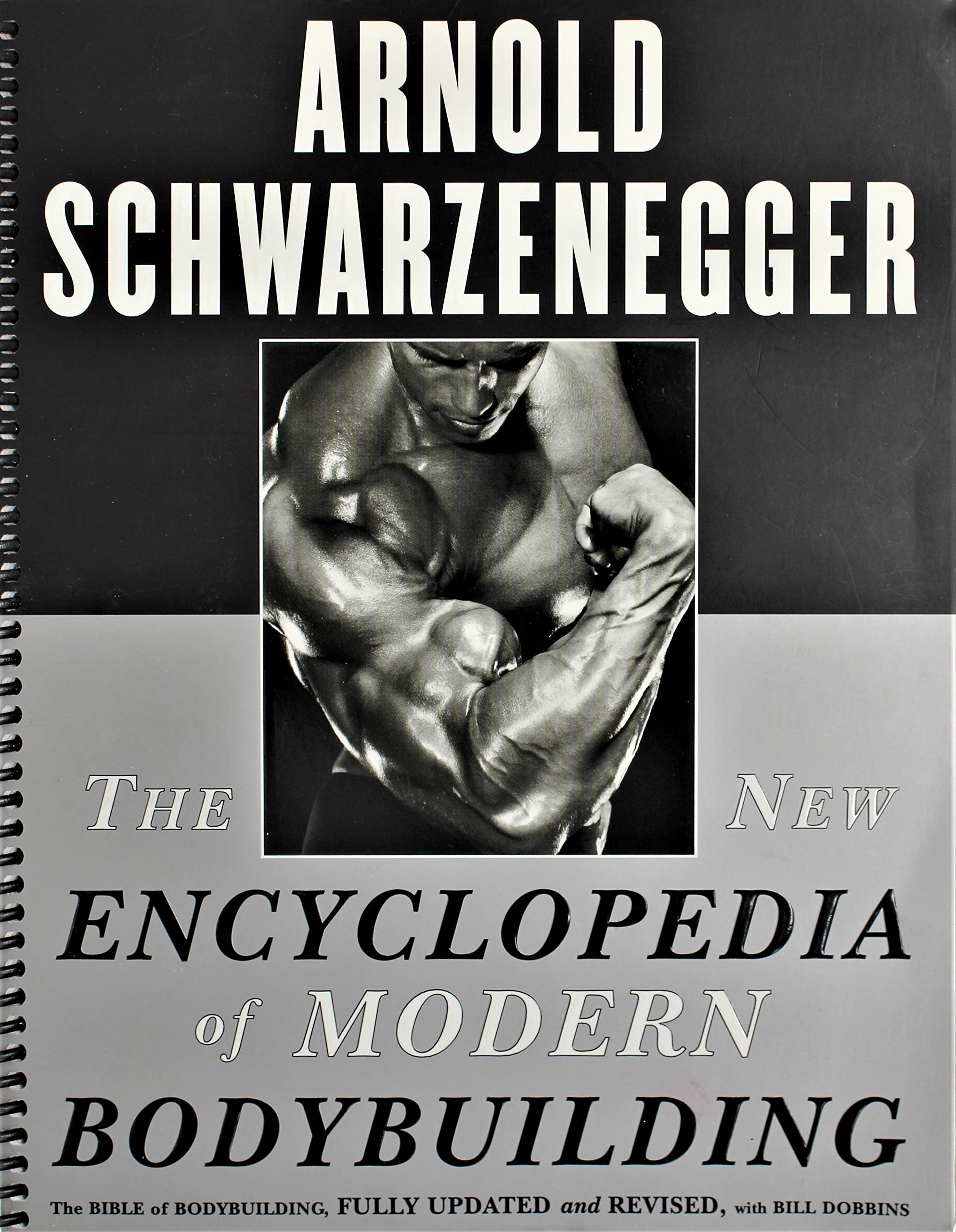 The New Encyclopedia of Modern Bodybuilding : The Bible of Bodybuilding, Fully Updated and Revised [Spiral-bound] Arnold Schwarzenegger