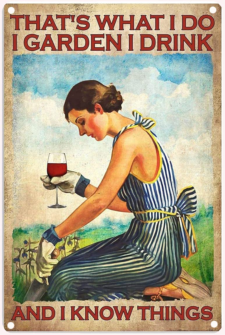 Tin Signs Funny Garden and Wine Lady That's What I Do I Garden I Drink and I Know Things Gardener Wine Lovers Gift for Her Vintage Metal Tin Sign Wall Decor for Bars Home Beer 12X8 Inch