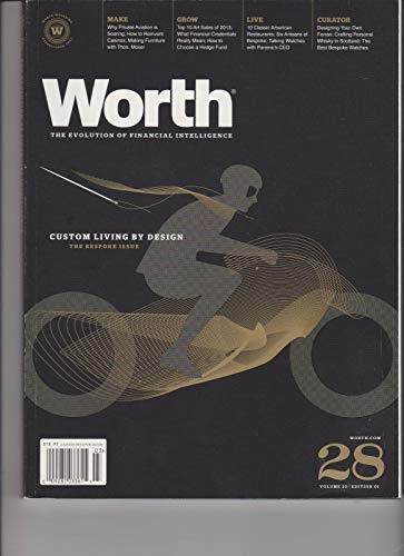 WORTH MAGAZINE THE EVOLUTION OF FINANCIAL INTELLIGENCE #28 FEBRUARY-MARCH 2014.