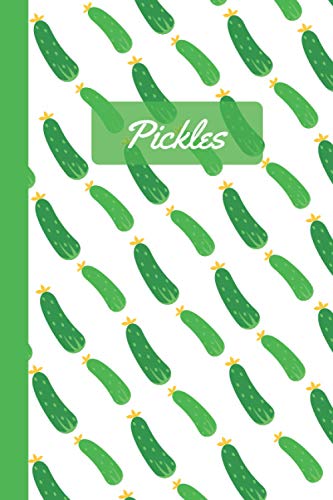 Pickles: Notebook | Cute, Funny Diary | (Pickle Lovers) Journal | 6x9 | 110 Pages | Blank Lined Journal For Gift