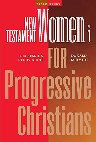 New Testament Women in the Bible for Progressive Christians - Volume 1: Six Session Study Guide