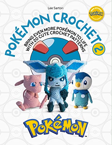 PokƩmon Crochet Vol 2: Bring even more PokƩmon to life with 20 cute crochet patterns