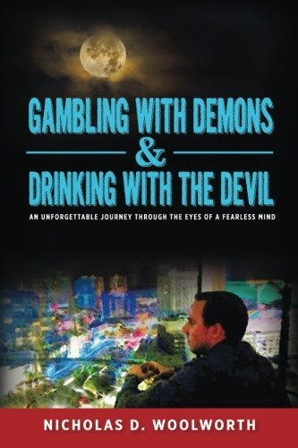 By Mr Nicholas Woolworth Gambling with Demons & Drinking with the Devil: An Unforgettable Journey Through the Eyes of a Fearl [Paperback]