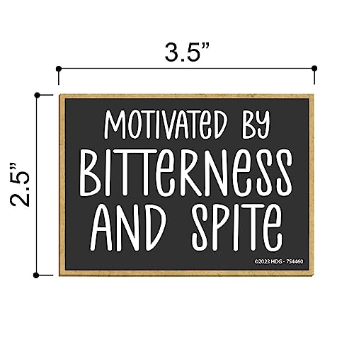 Honey Dew Gifts, Motivated by Bitterness and Spite, 3.5 inch by 2.5 inch, Made in USA, Wooden Fridge Magnet, Locker Decorations, Funny Refrigerator Magnets, Decorative Office Magnets