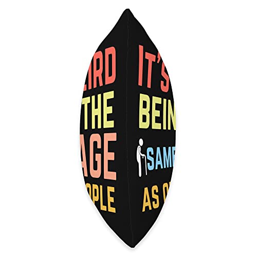 Funny Elderly Birthday Gag Gift Senior Citizen It's Weird Being The Same Age As Old People Funny Gag Gift Throw Pillow, 16x16, Multicolor