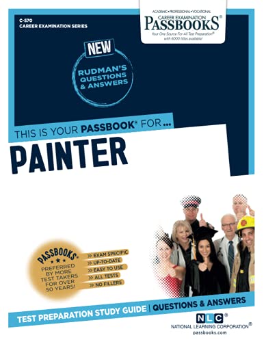 Painter (C-570): Passbooks Study Guide (Career Examination Series)