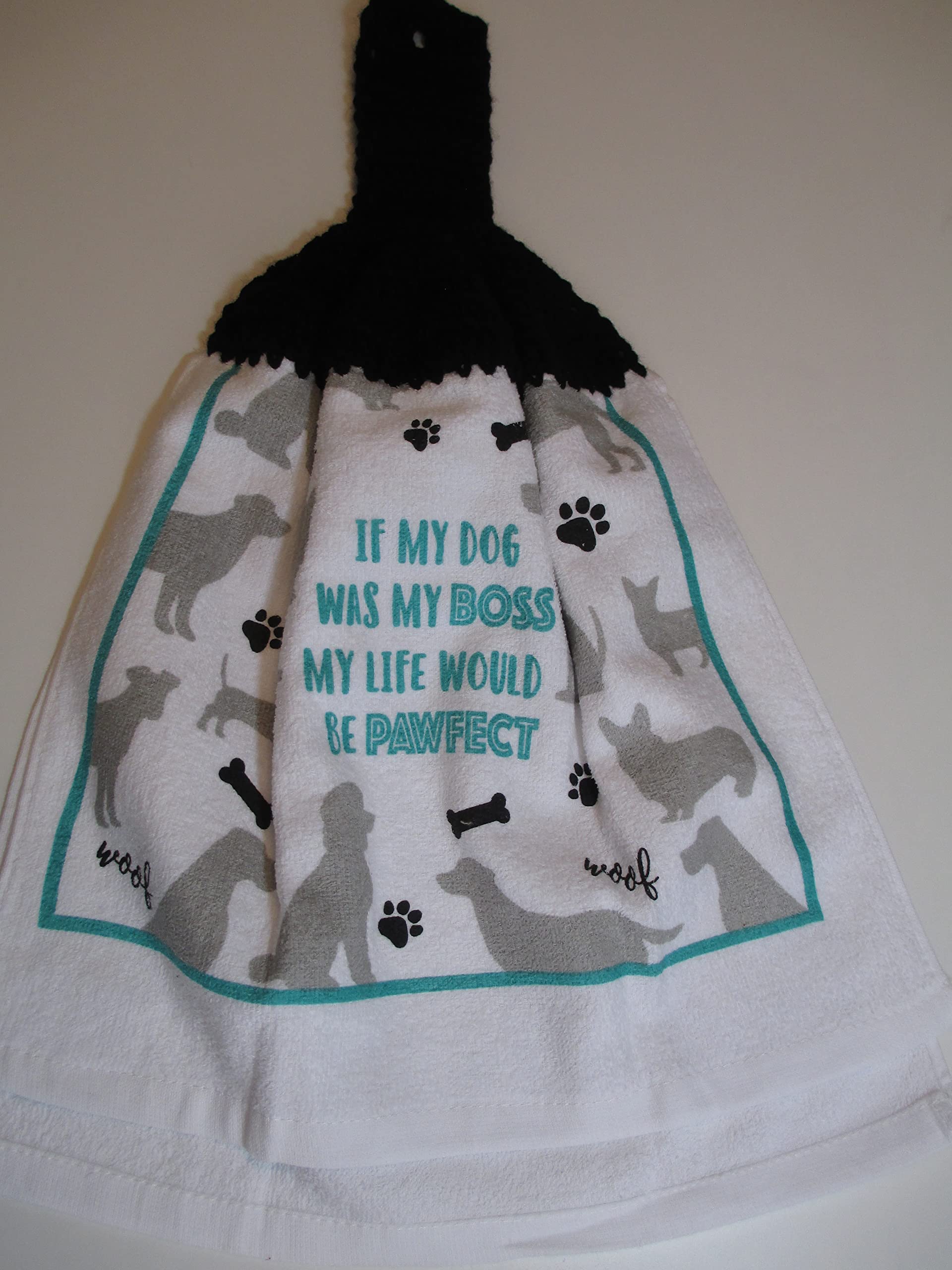 Crocheted FULL Towel If My Dog Was My Boss My Life Would Be Pawfect Perfect Kitchen Towel with Black yarn