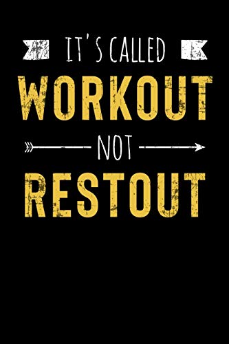 It's Called Workout Not Restout: Inspirational And Motivational Notebook
