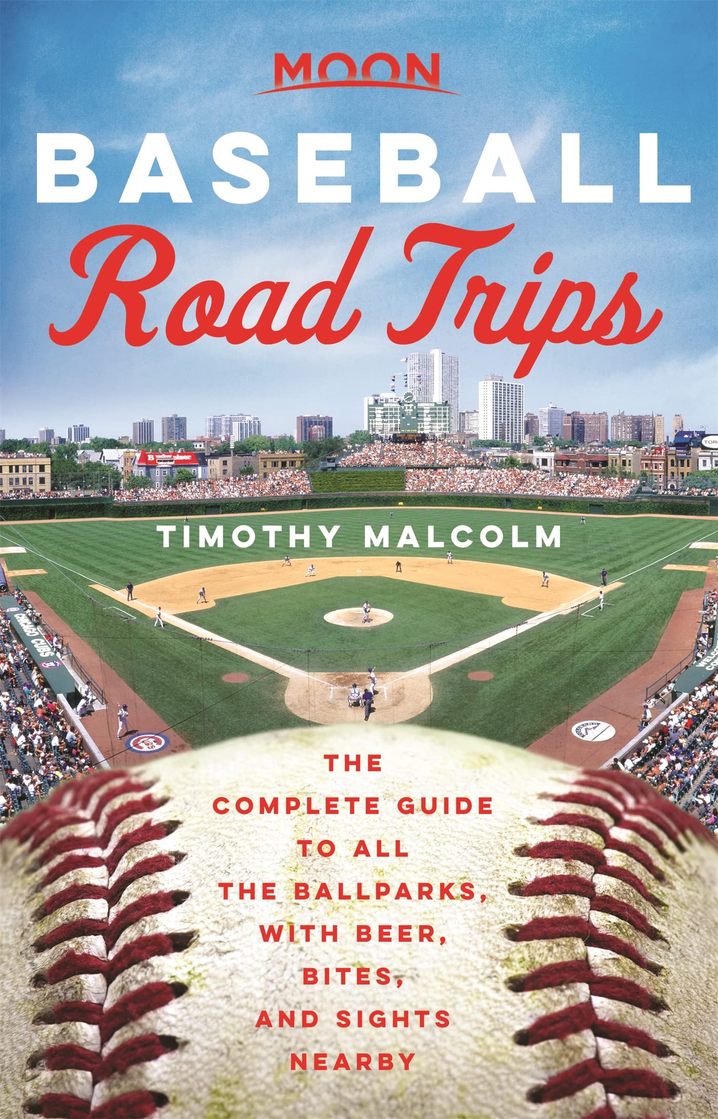 Moon Baseball Road Trips: The Complete Guide to All the Ballparks, with Beer, Bites, and Sights Nearby (Travel Guide)