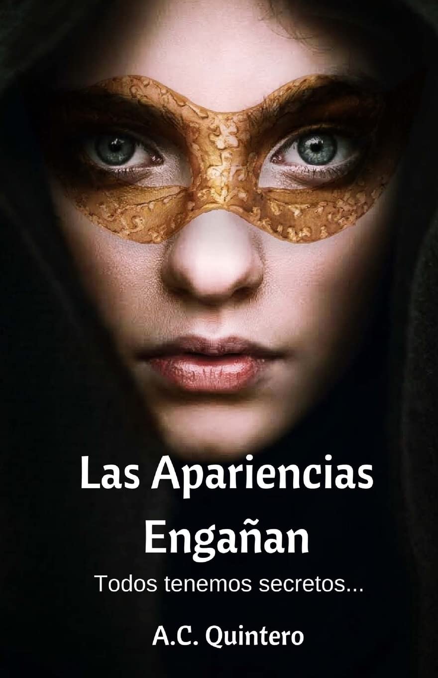 Las Apariencias EngaƱan: Todos tenemos secretos (Spanish Edition)