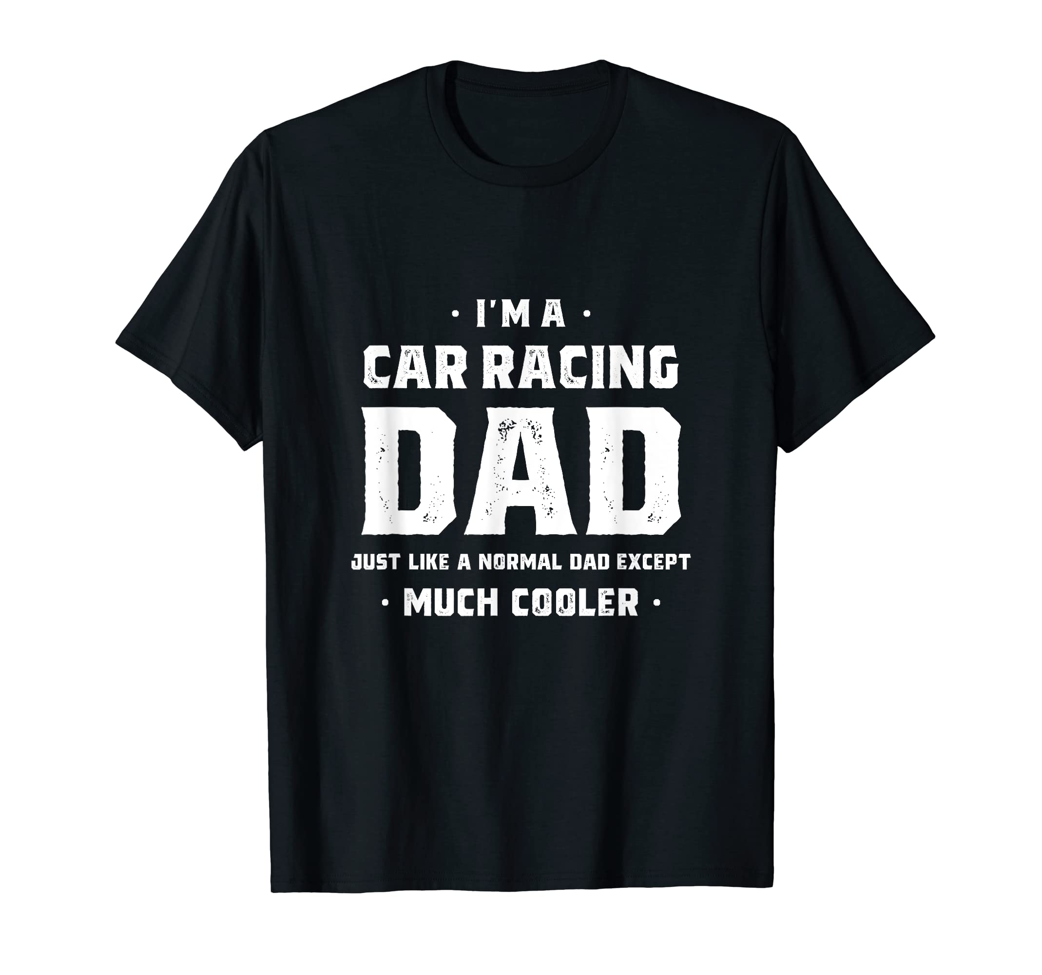 Car Racing Dad Shirt Gift Men Funny Fathers Day Son Daughter T-Shirt