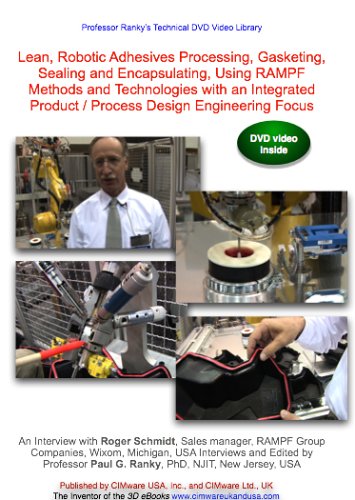 Lean, Robotic Adhesives Processing, Gasketing, Sealing and Encapsulating, Using RAMPF Methods and Technologies with an Integrated Product / Process Design Engineering Focus