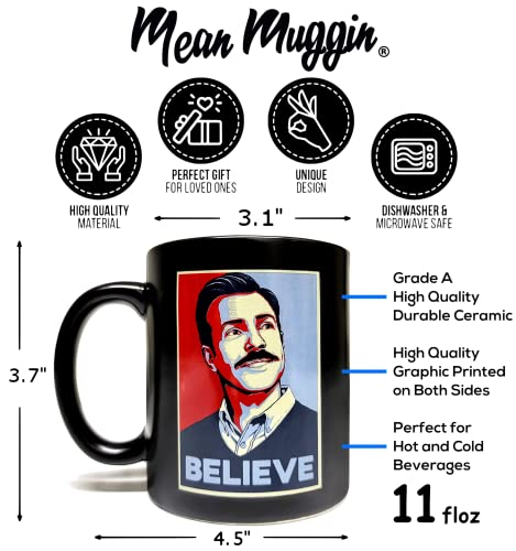 Mean Muggin Believe - 11oz Ceramic Black Mug - Artwork on Both Sides - Funny - Giftable Foam Box Protection - Inspired by Ted Lasso