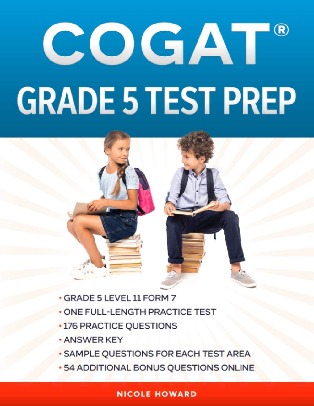COGATĀ® GRADE 5 TEST PREP: Grade 5 Level 11 Form 7 One Full Length Practice Test 176 Practice Questions Answer Key Sample Questions for Each Test Area 54 Additional Bonus Questions Online