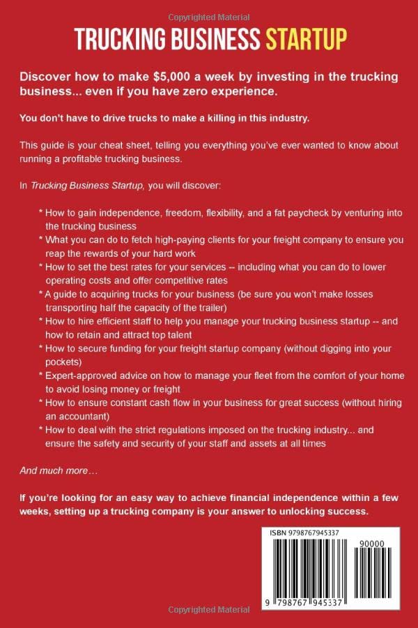 Trucking Business Startup: The Complete Step-By-Step Guide to Starting & Maintaining a Successful Trucking Company Even if You're an Absolute Beginner